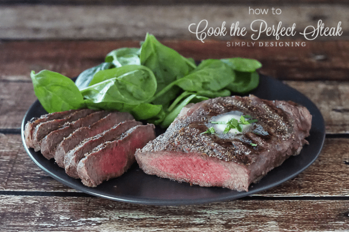 How to Cook the Perfect Steak | Simply Designing with Ashley